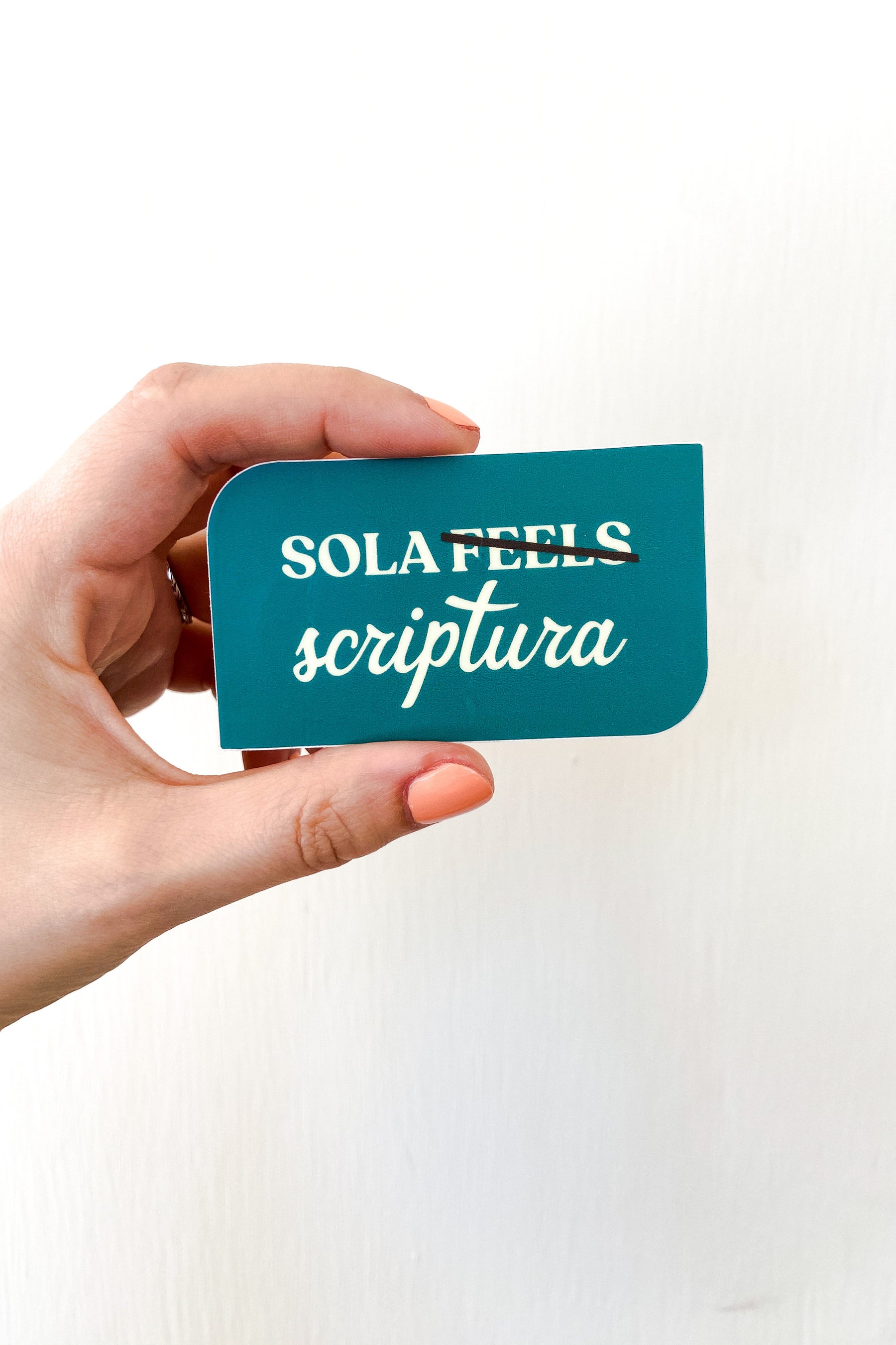 Sola Scriptura Not Sola Feels Sticker – Sola Gratia Co.